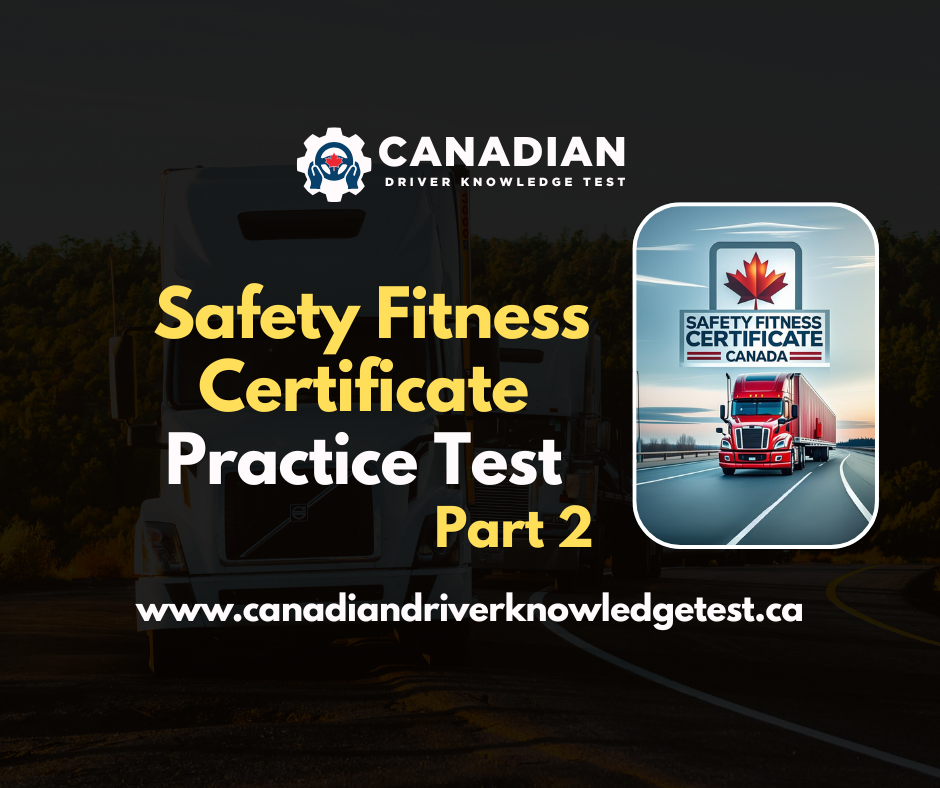 Canada Safety Fitness Exam Preparation - Canadian Driver Knowledge Test