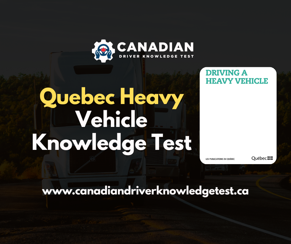 Quebec Heavy Vehicle Knowledge Test - Canadian Driver Knowledge Test